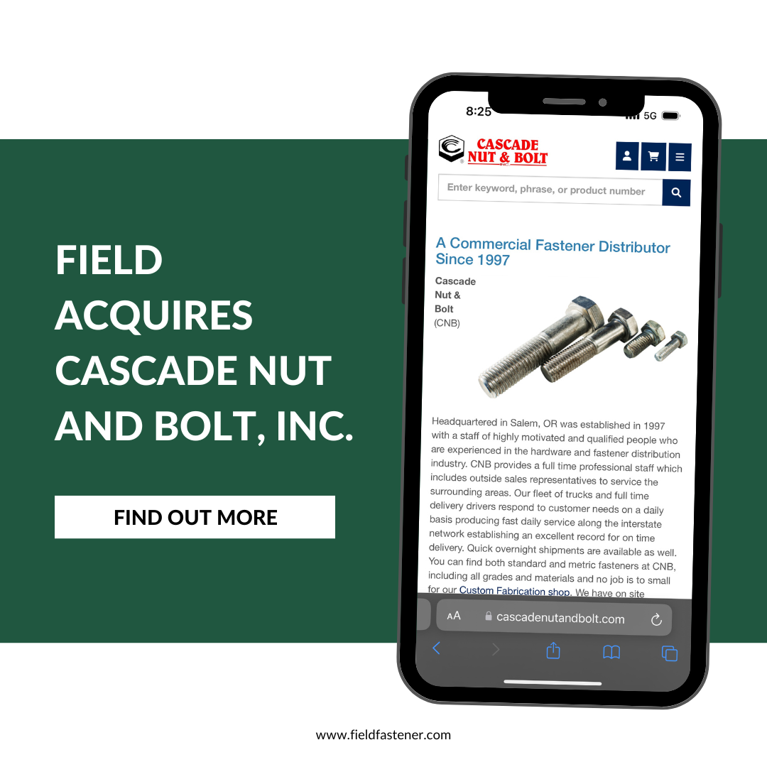 Field Acquires Cascade Nut and Bolt, Inc.